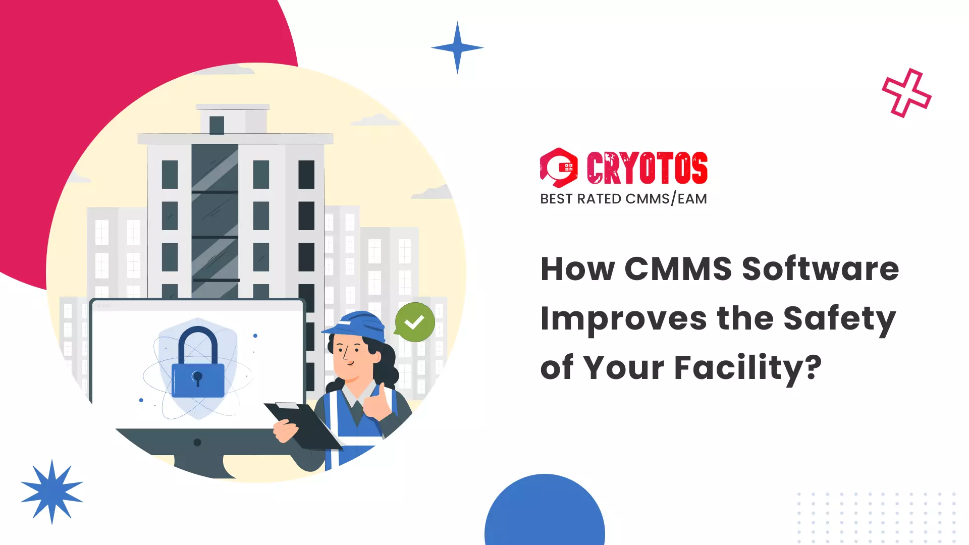 How CMMS Software Improves the Safety of Your Facility?